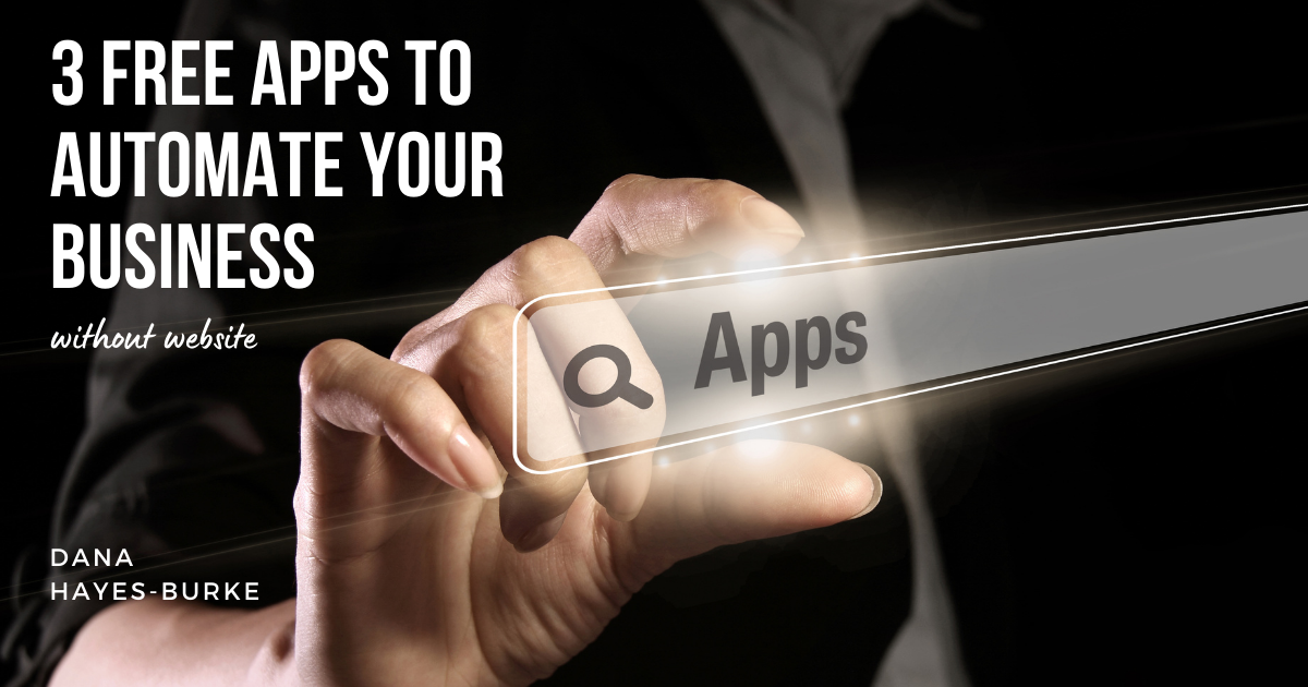 3 Free Apps to Automate Your Business Without A Website